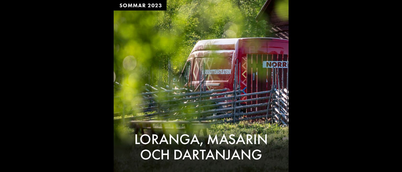 Loranga, Masarin och Dartanjang | Riksteatern
